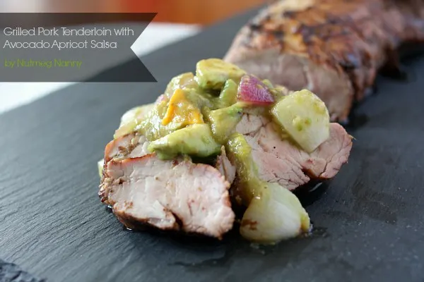Grilled Pork Tenderloin With Avocado Apricot Salsa - Nutmeg Nanny